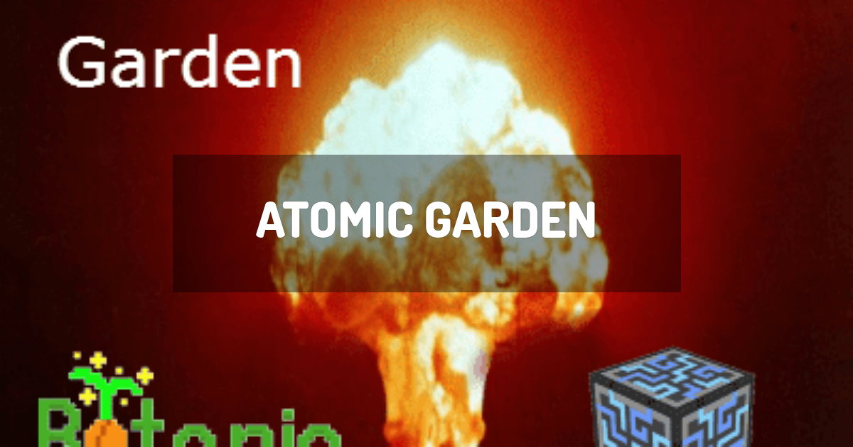 Atomic Garden | minecraft modpack