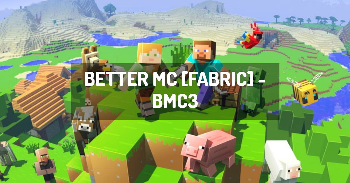Better MC [FABRIC] - BMC3 | minecraft modpack