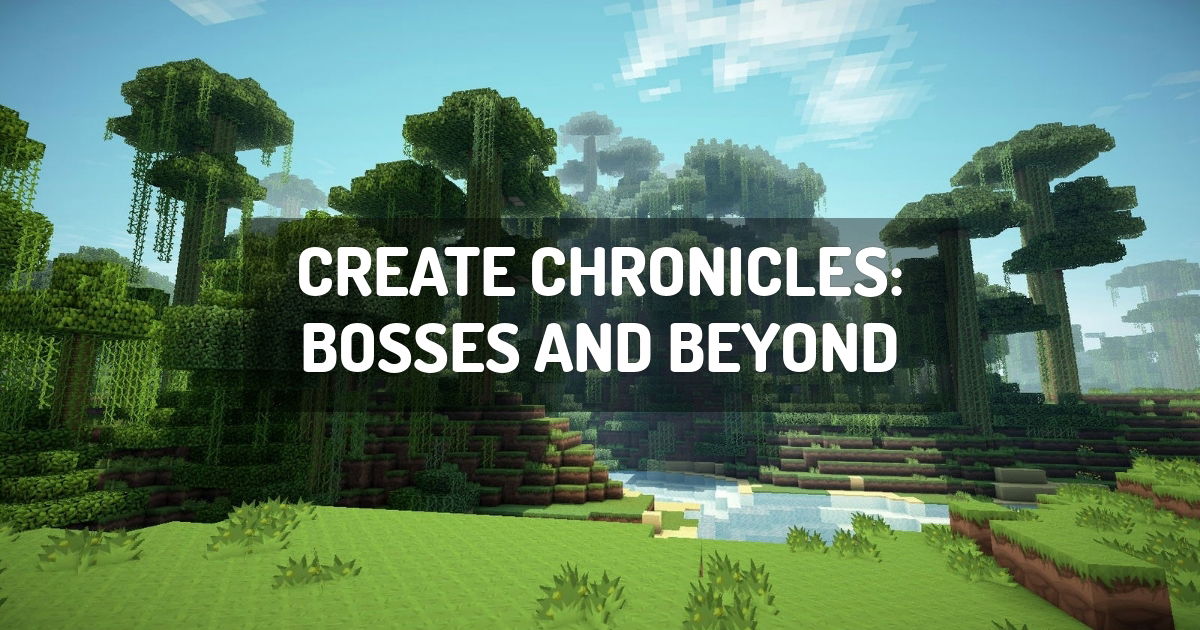 Create Chronicles: Bosses and Beyond | minecraft modpack