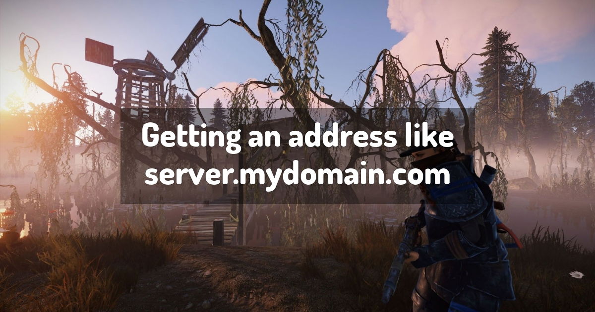 Getting an address like server.mydomain.com | Rust Guides