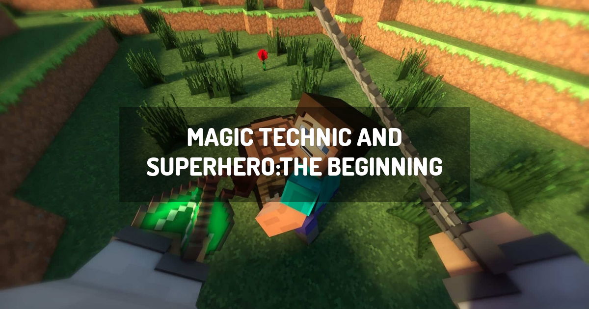 Magic Technic and Superhero:The Beginning | minecraft modpack