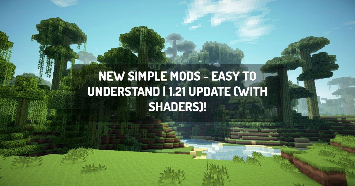 New Simple Mods - Easy to Understand | 1.21 UPDATE (WITH SHADERS ...
