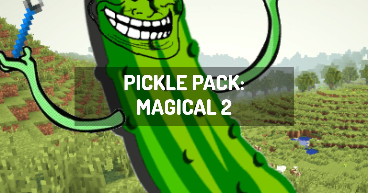 Pickle Pack: Magical 2 | minecraft modpack