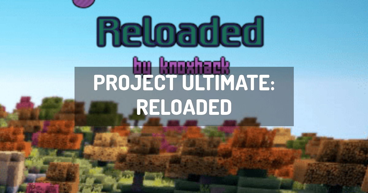 Project Ultimate: Reloaded | minecraft modpack