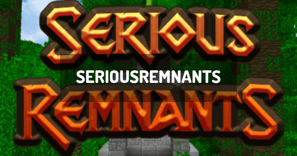 SeriousRemnants | minecraft modpack