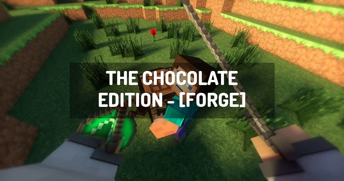 The Chocolate Edition - [FORGE] | minecraft modpack